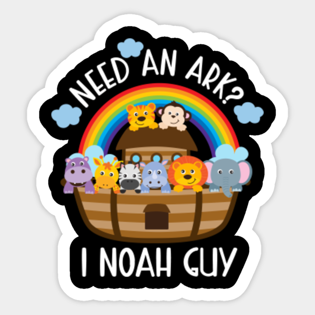 Need An Ark I Noah Guy Noahs Ark Sticker Teepublic